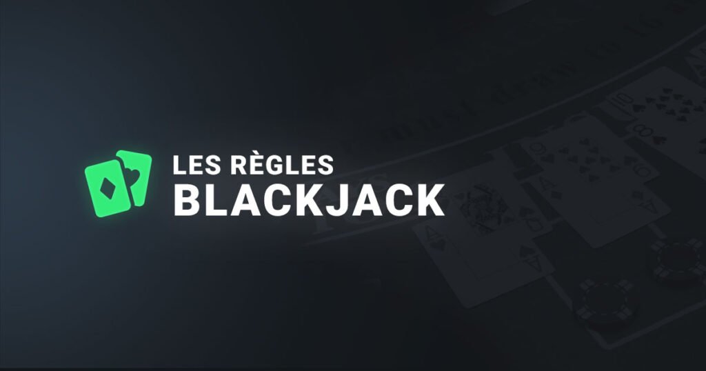 Blackjack : règles du jeu et stratégies au Blackjack